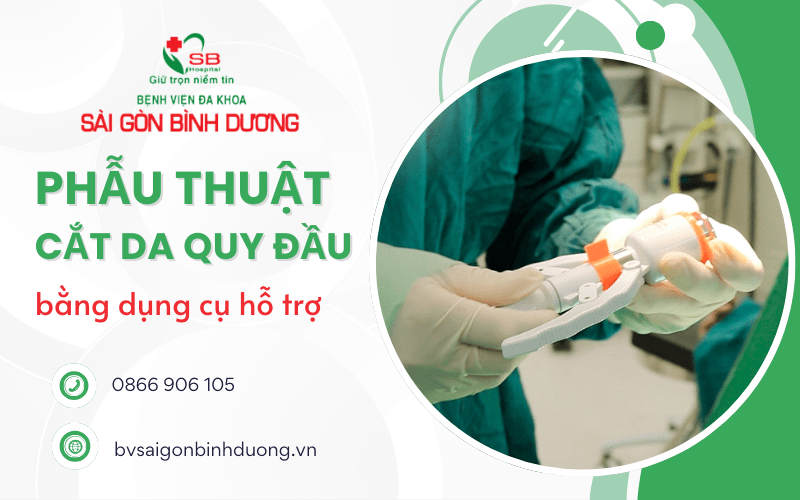 Tìm hiểu điều trị phẫu thuật cắt da quy đầu bằng dụng cụ hỗ trợ